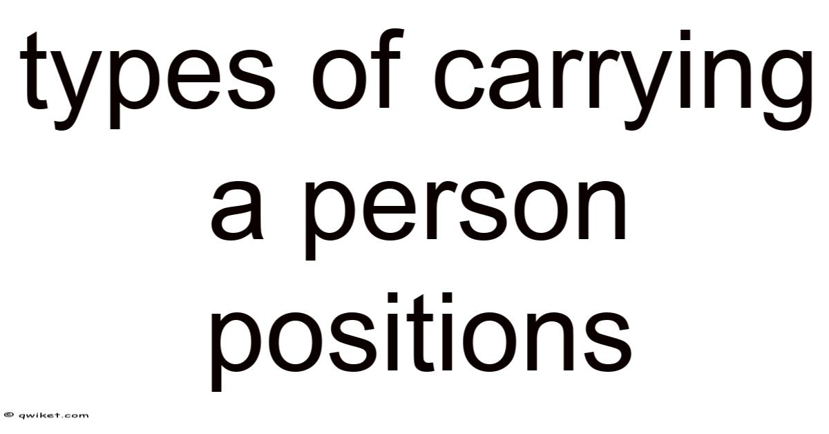 Types Of Carrying A Person Positions